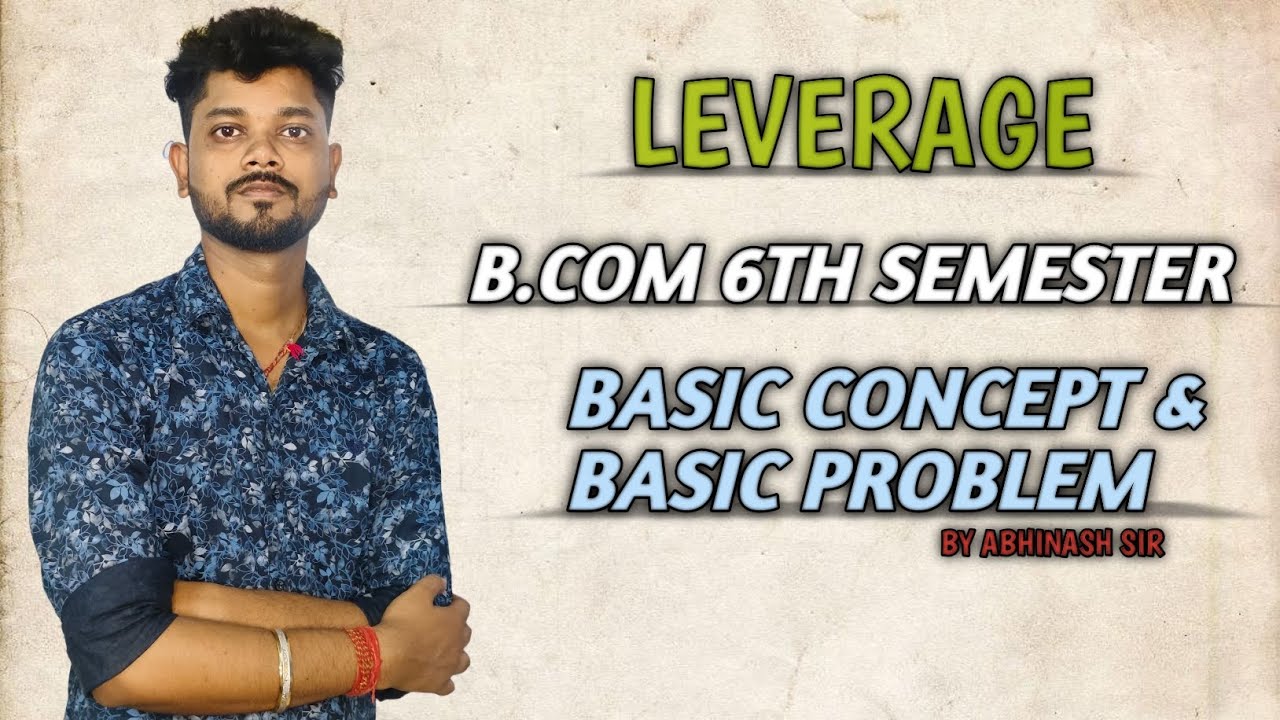 ||Basic Concept & Problem Of Leverage||B.COM 6th Semester (CBCS) C.U||By Abhinash Sir.... - YouTube