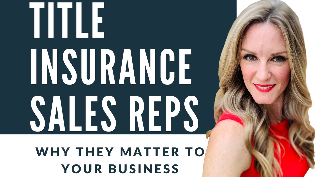 TITLE INSURANCE SALES REPS | WHY THEY MATTER PART 1 - YouTube