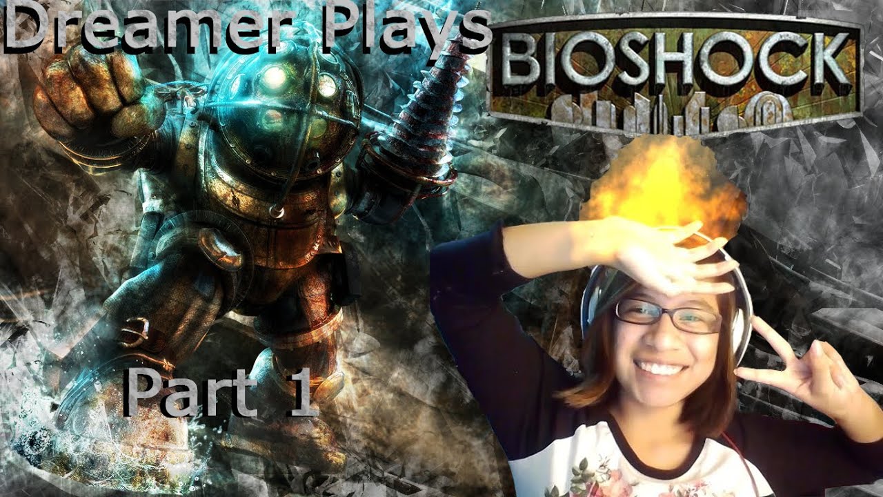 Dreamer Plays: Bioshock Part [1] [I suck at the controls...] - YouTube