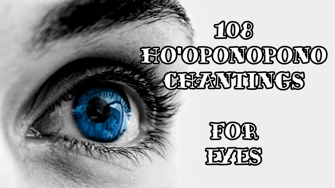 108 Ho'oponopono Chants: Healing for Your Eyes - YouTube