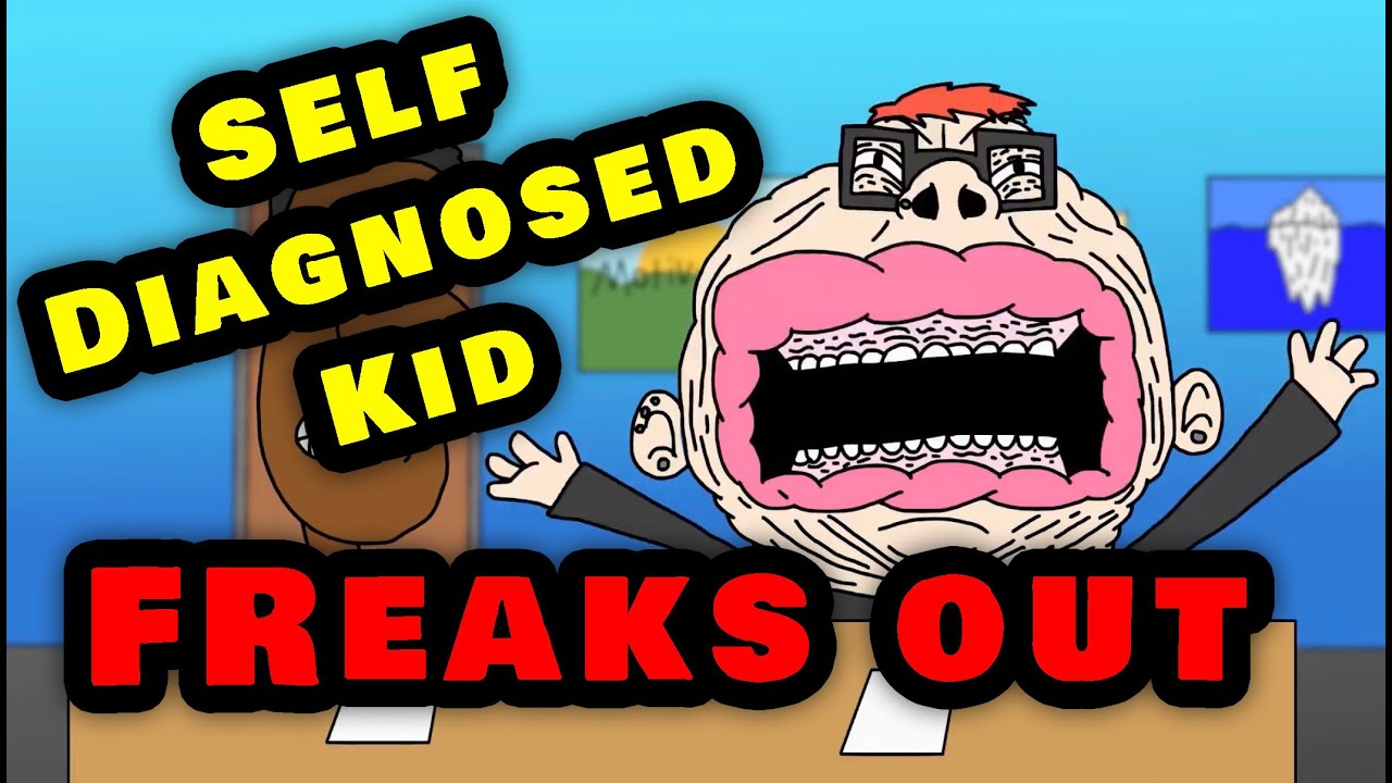 Self Diagnosed Kid FREAKS OUT - YouTube