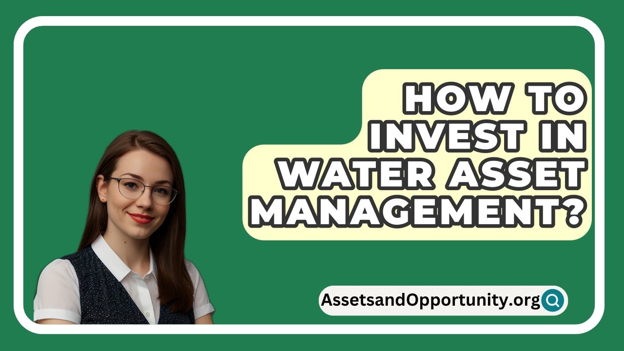 How To Invest In Water Asset Management? - AssetsandOpportunity.org ...