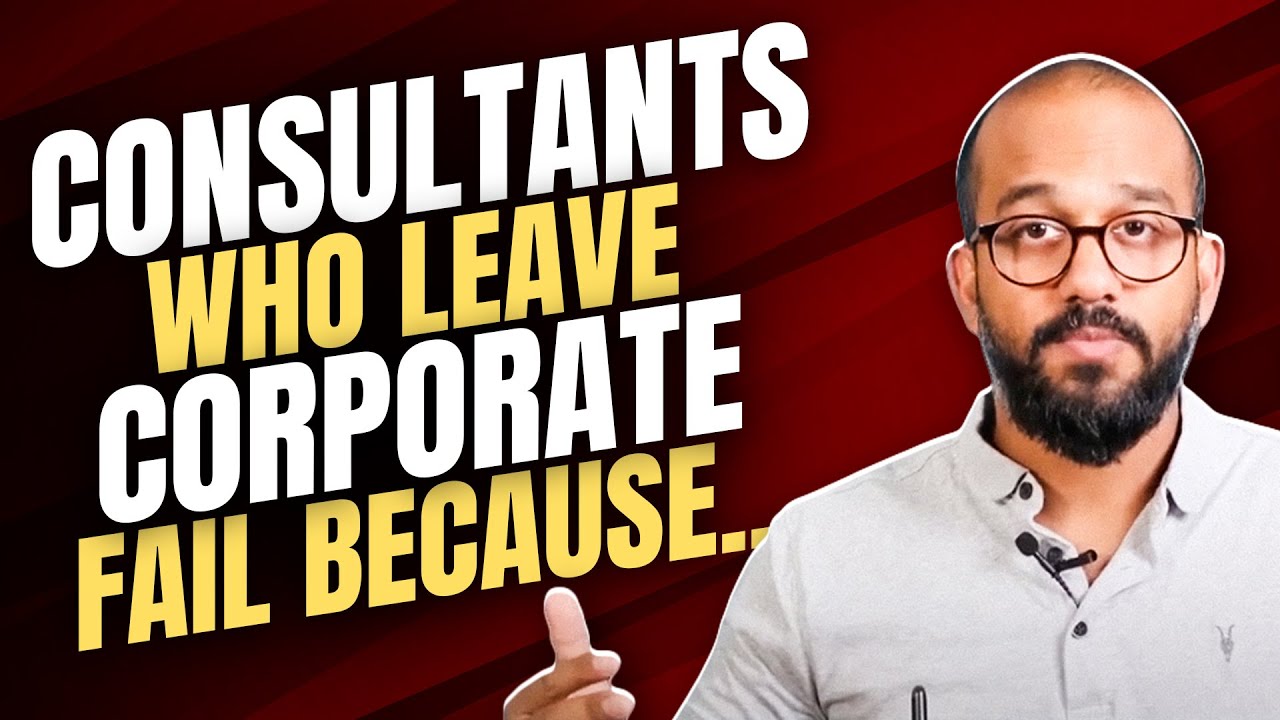 Consultants Who Leave Corporate Fail Because - YouTube