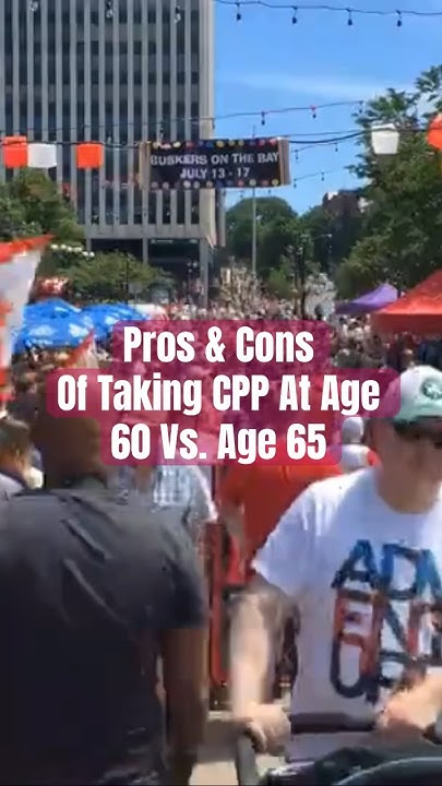 🇨🇦Pros & Cons Of Taking CPP At Age 60 Vs. Age 65. There’s A Penalty To ...