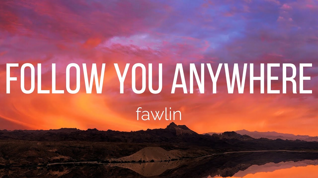 fawlin - Follow You Anywhere (Lyrics) - YouTube