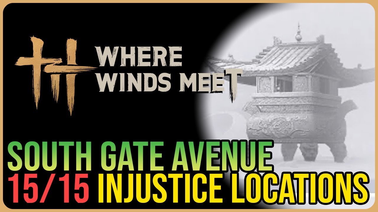 South Gate Avenue – All Injustice Locations – Where Winds Meet - YouTube