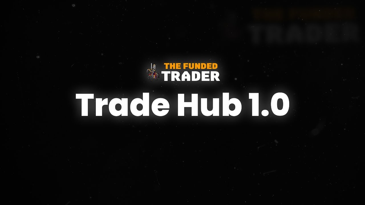 Trade Hub 1.0 -The future of prop trading is coming! | The Funded ...