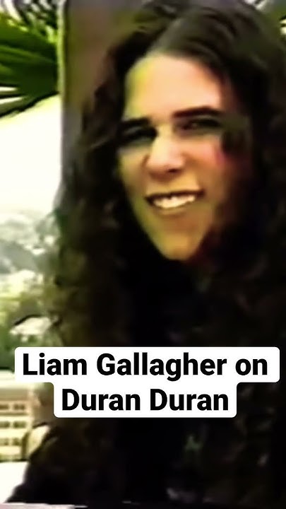 Liam Gallagher On Duran Duran 1994 Youtube