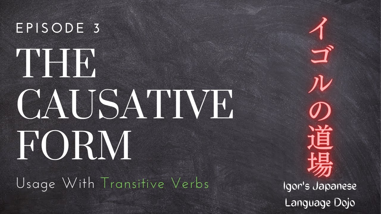 The Causative Form (Episode 3) - Usage of the Japanese Causative Form ...