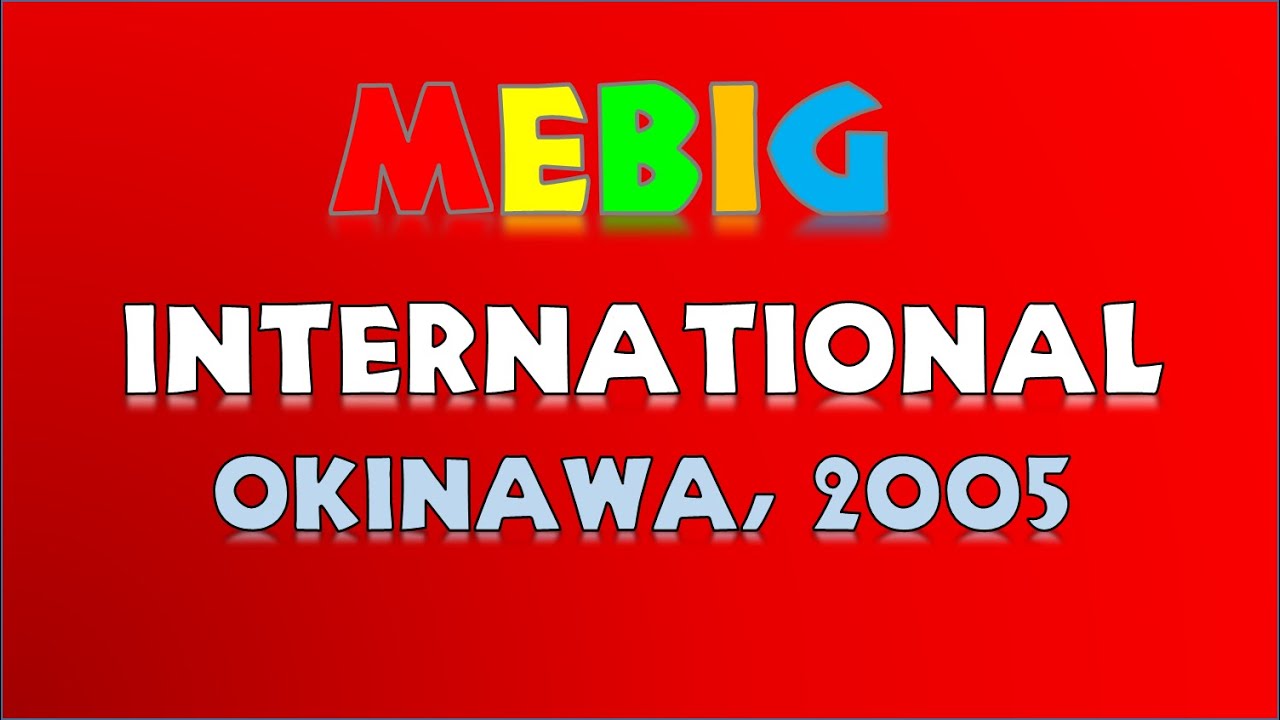 MEBIG International, Okinawa 2005 - YouTube