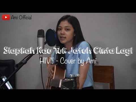Siapkah kau tuk jatuh cinta - Hivi! (Live Cover by Ami) #coveranAmi