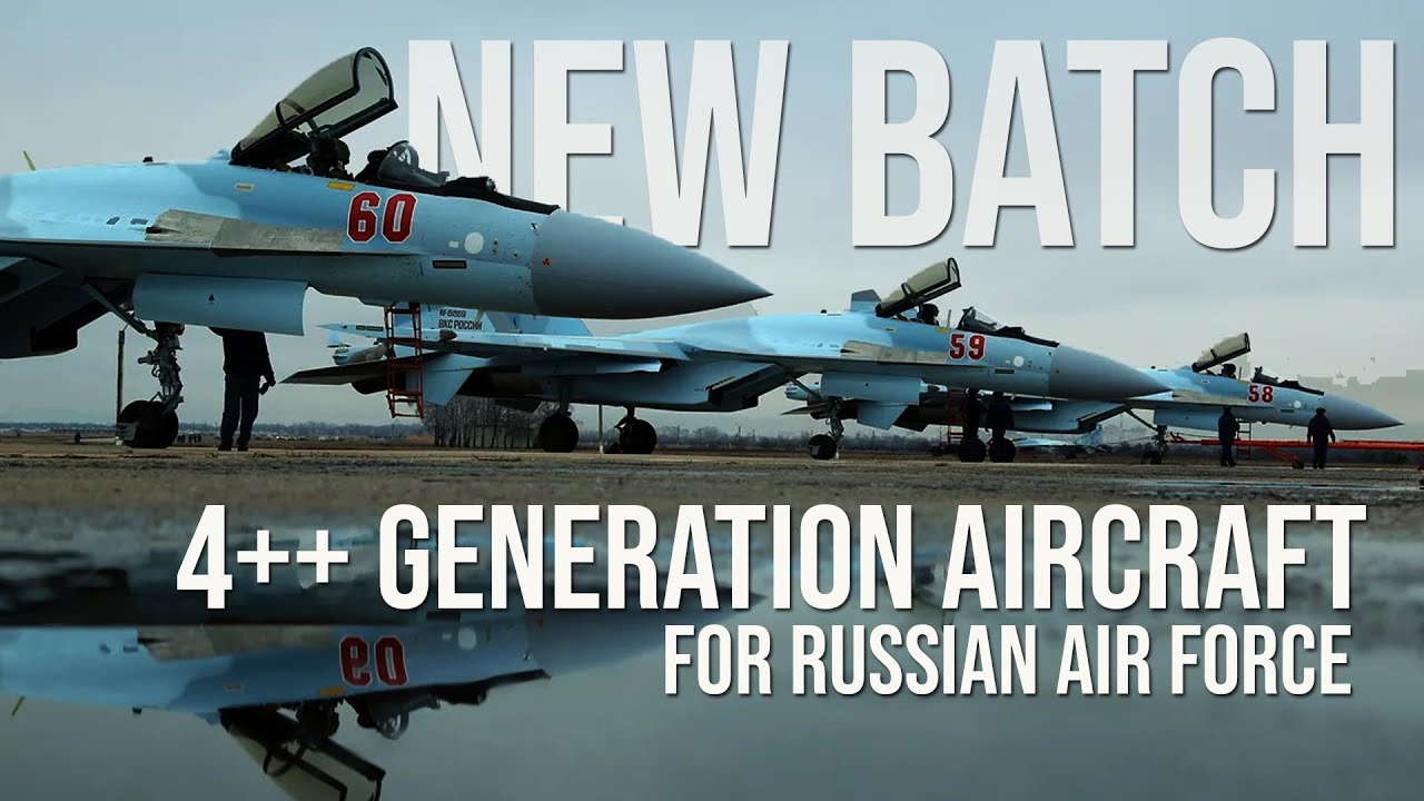 Russian Air Force Receives New 4++ generation aircraft Amid Production ...