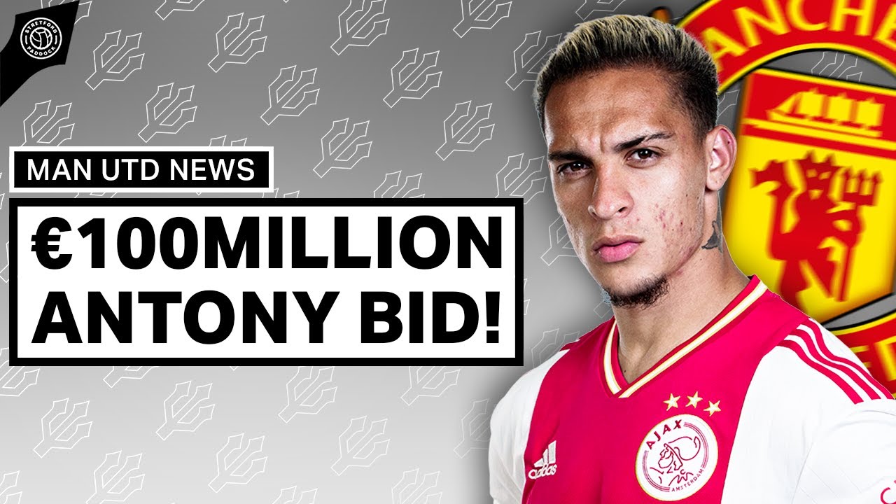 Antony Deal Moves Closer as United Launch New Bid! | Man United News ...