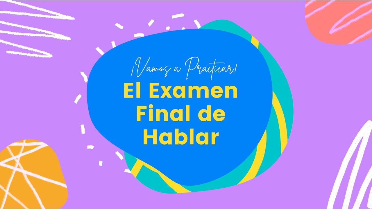 ¡Vamos a Practicar! (Examen Final de Hablar!) - YouTube