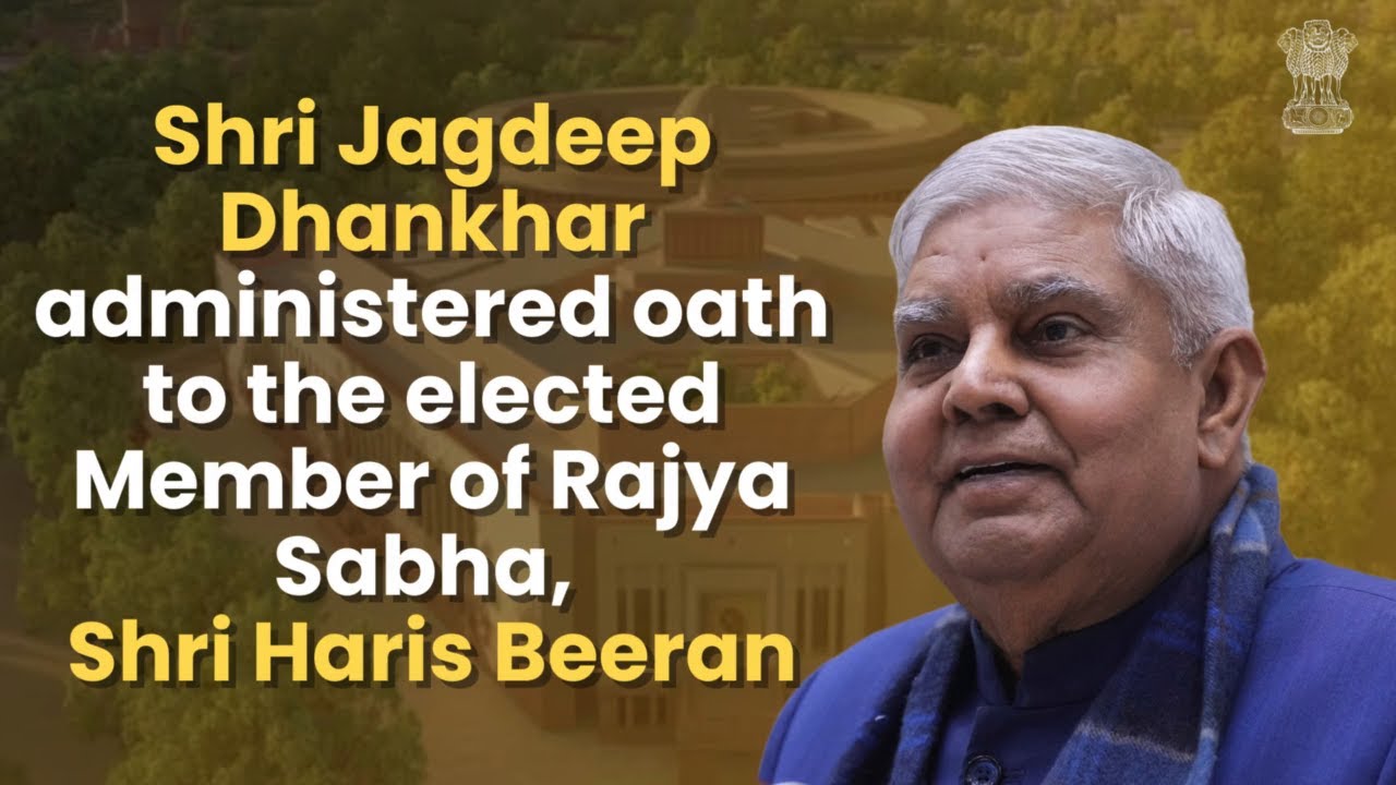 Shri Jagdeep Dhankhar administered oath to the elected Member of Rajya ...