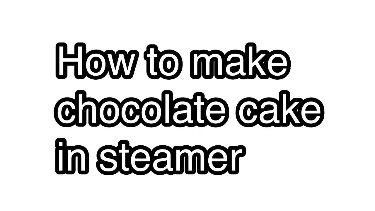 How to make chocolate cake in steamer - YouTube