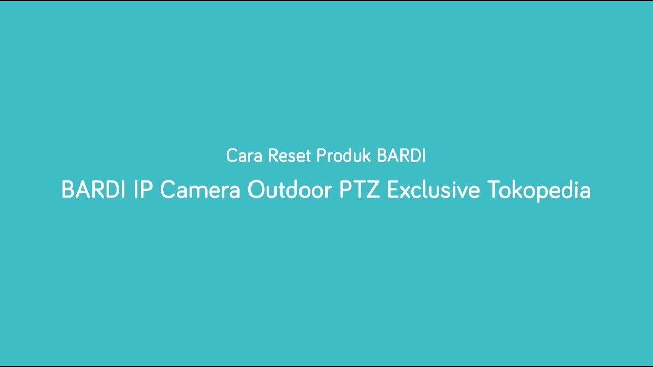How to Reset BARDI x Tokopedia IP Cam PTZ Outdoor - YouTube