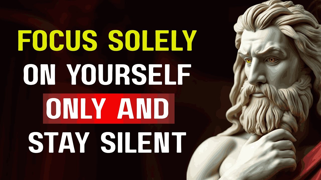 Focus Solely On Yourself Only and Stay Silent | Stoicism Pholosophy ...