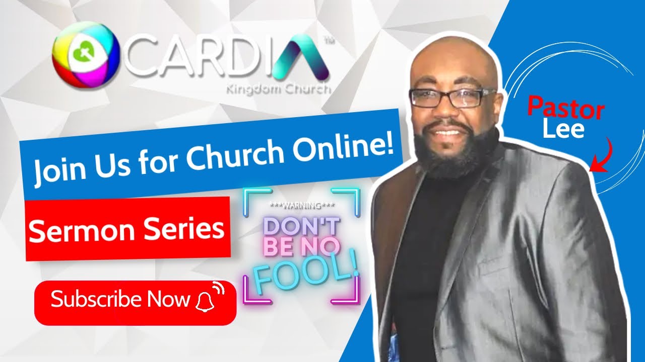 Online Worship Experience "Don't Be No Fool!" Series @Cardia Kingdom ...