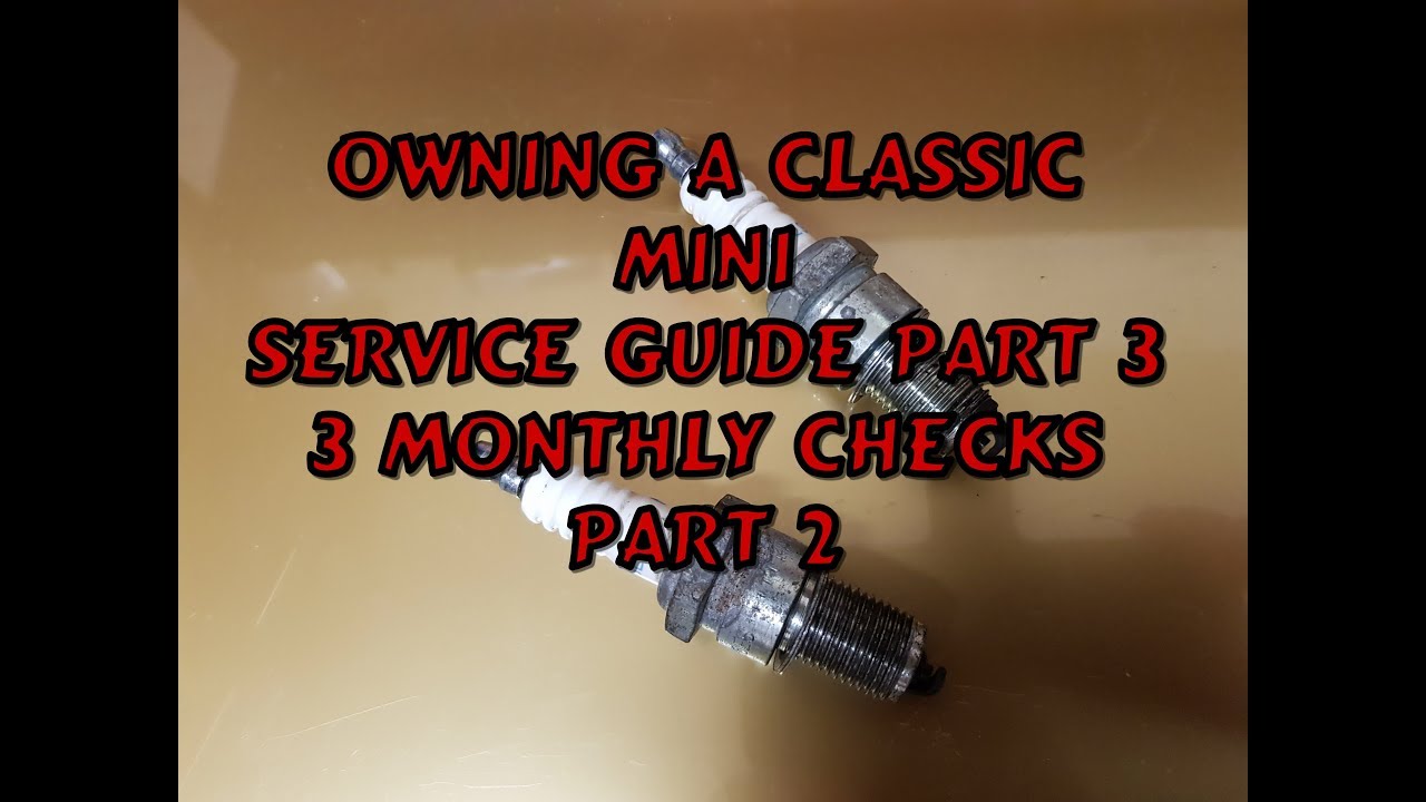 Owning a Classic Mini: Service Guide Part 3, 3 Monthly Checks Part 2 ...