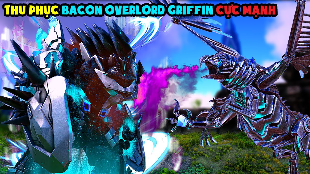 ARK Eternal - Primal Fear #31 MÌNH THU PHỤC BACON OVERLORD GRIFFIN SIÊU ...