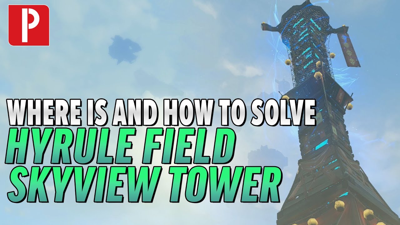 Where is And How to Easily Reach the Hyrule Field Skyview Tower in ...