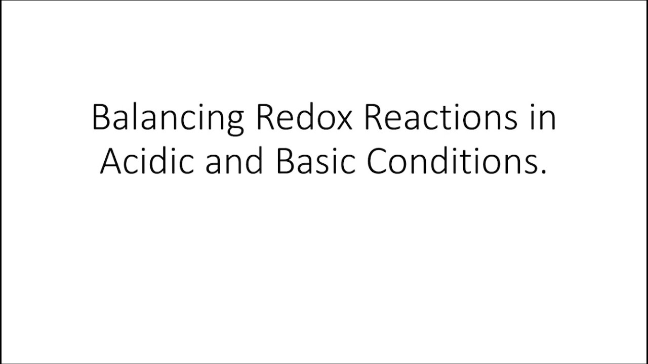 Balancing Redox Reactions In Acidic And Basic Conditions
