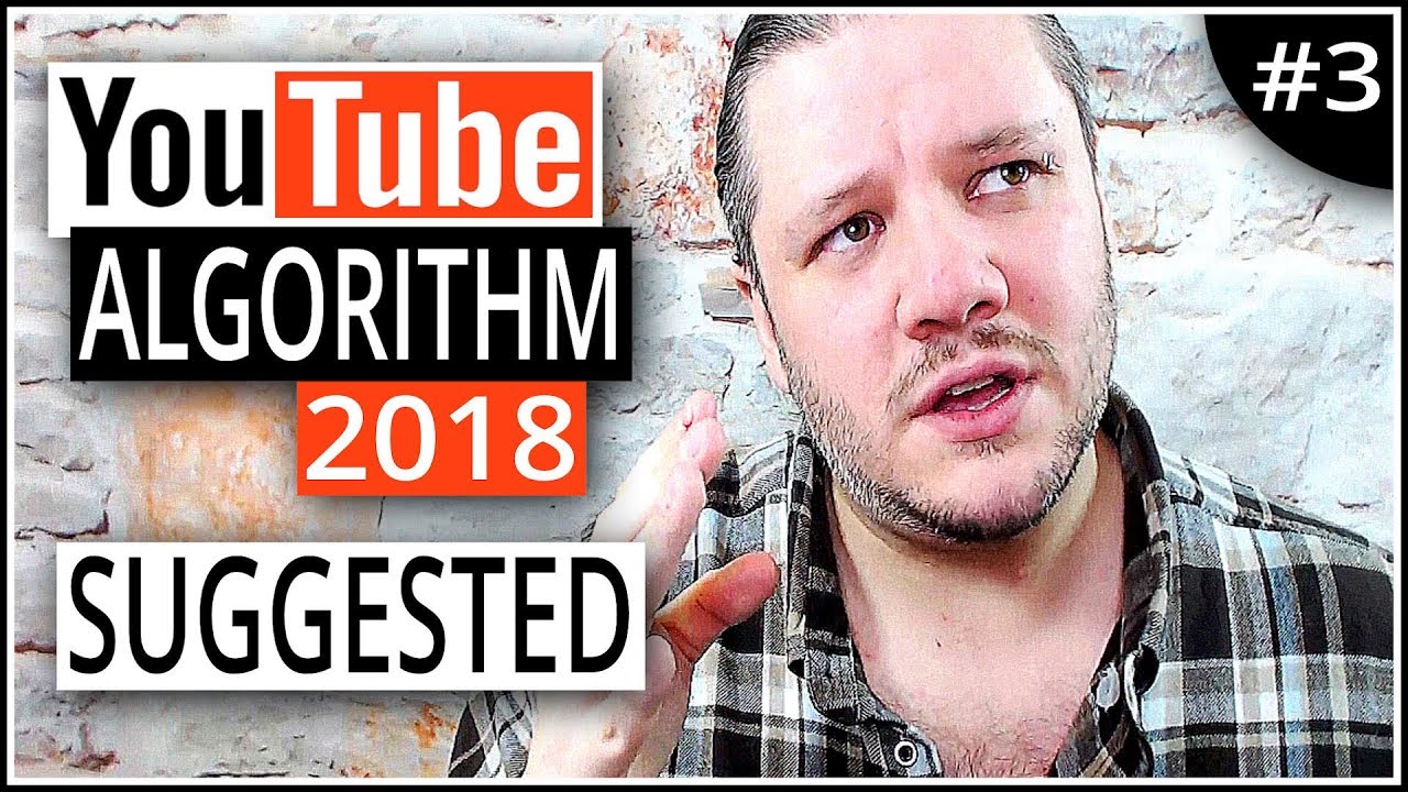 YouTube Algorithm 2018 - Suggested Videos (3/7) - YouTube
