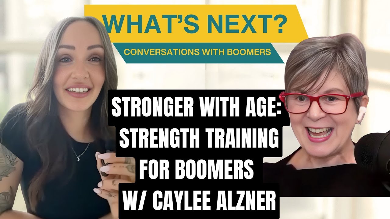 Stronger with Age: Strength Training for Boomers with Caylee Alzner ...