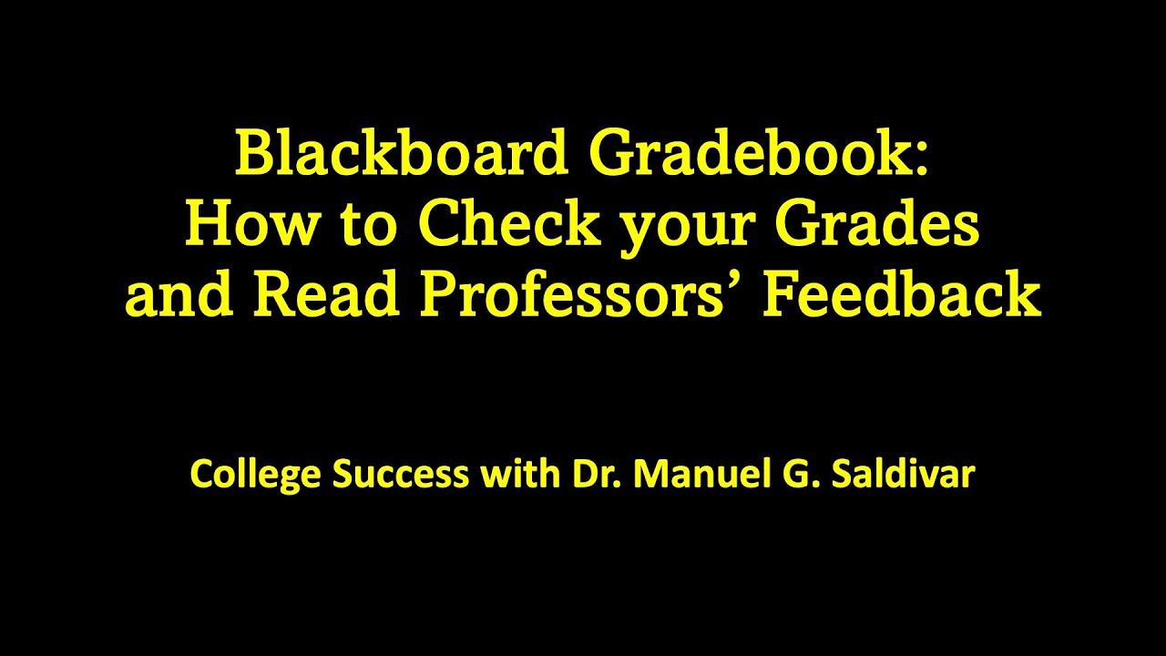 How to check grades and professors' feedback in Blackboard || College Success with Dr. Saldivar ...