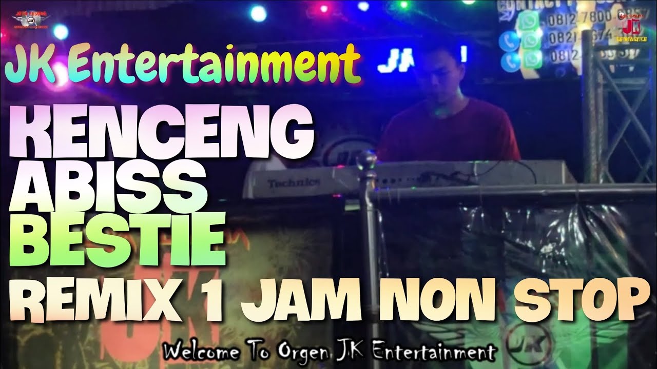 REMIX 1 JAM NON STOP || KENCANG ABIS BESTIE || ORGEN JK ENTERTAINMENT INI BOSS - YouTube
