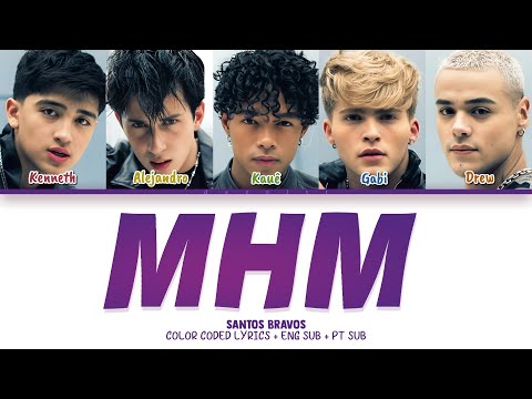 [Santos Bravos] 'MHM' (Color Coded Lyrics + ENG SUB + PT SUB)