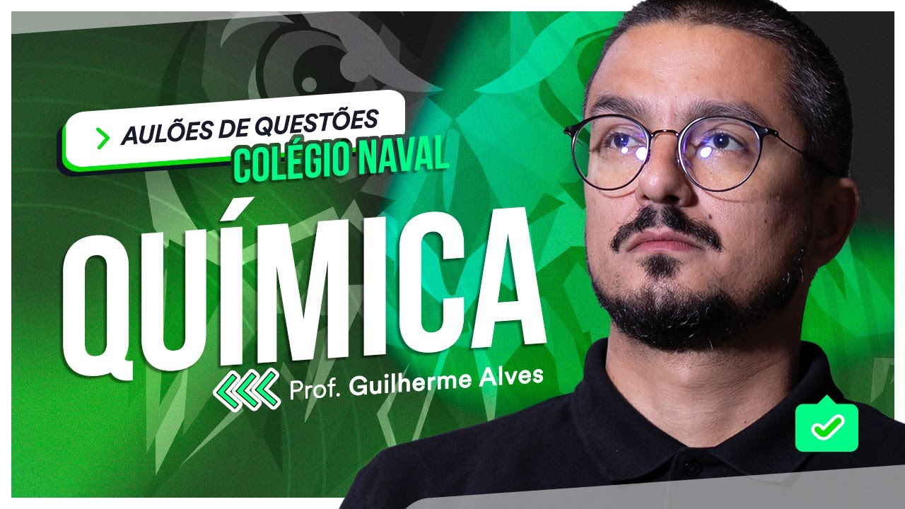 Aulões de Questões - Colégio Naval - Química - Prof. Guilherme Alves - YouTube