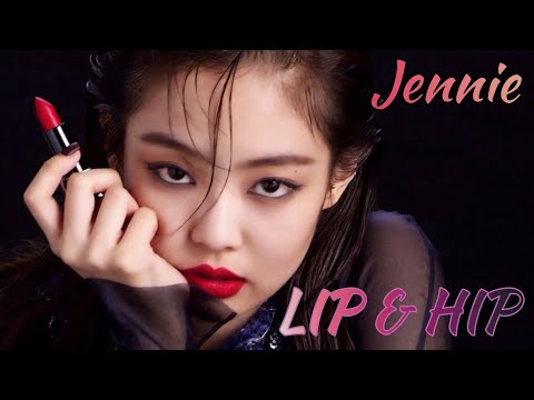 BLACKPINK |Kim Jennie| [FMV] Lip & Hip