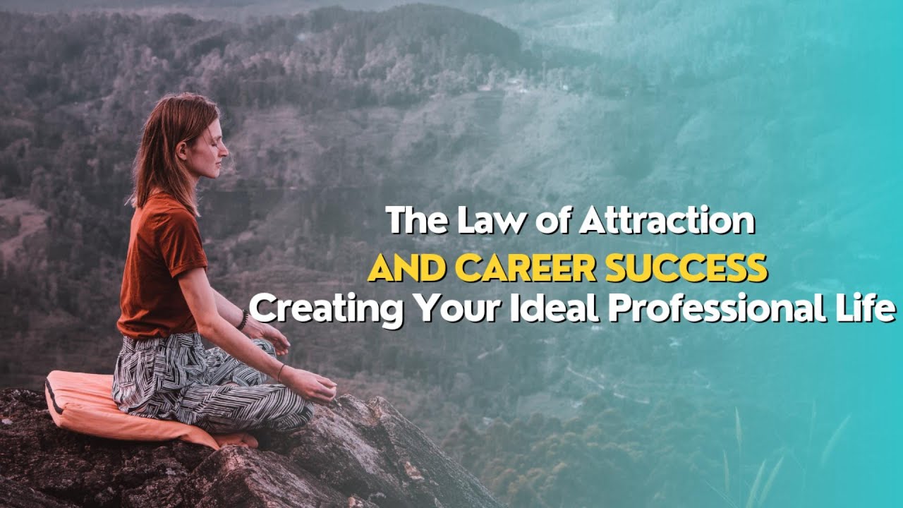The Law of Attraction and Career Success: Creating Your Ideal ...