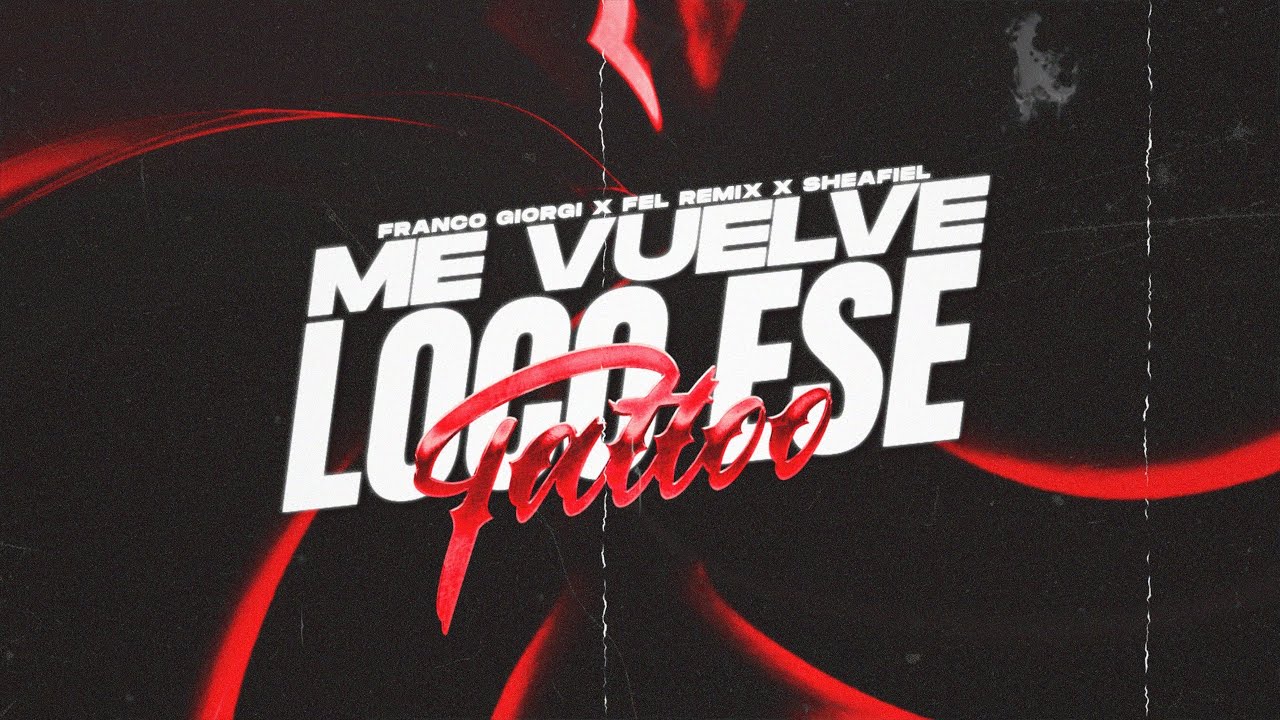 ME VUELVE LOCO ESE TATTOO - Franco Giorgi x Fel Remix x Sheafiel. - YouTube
