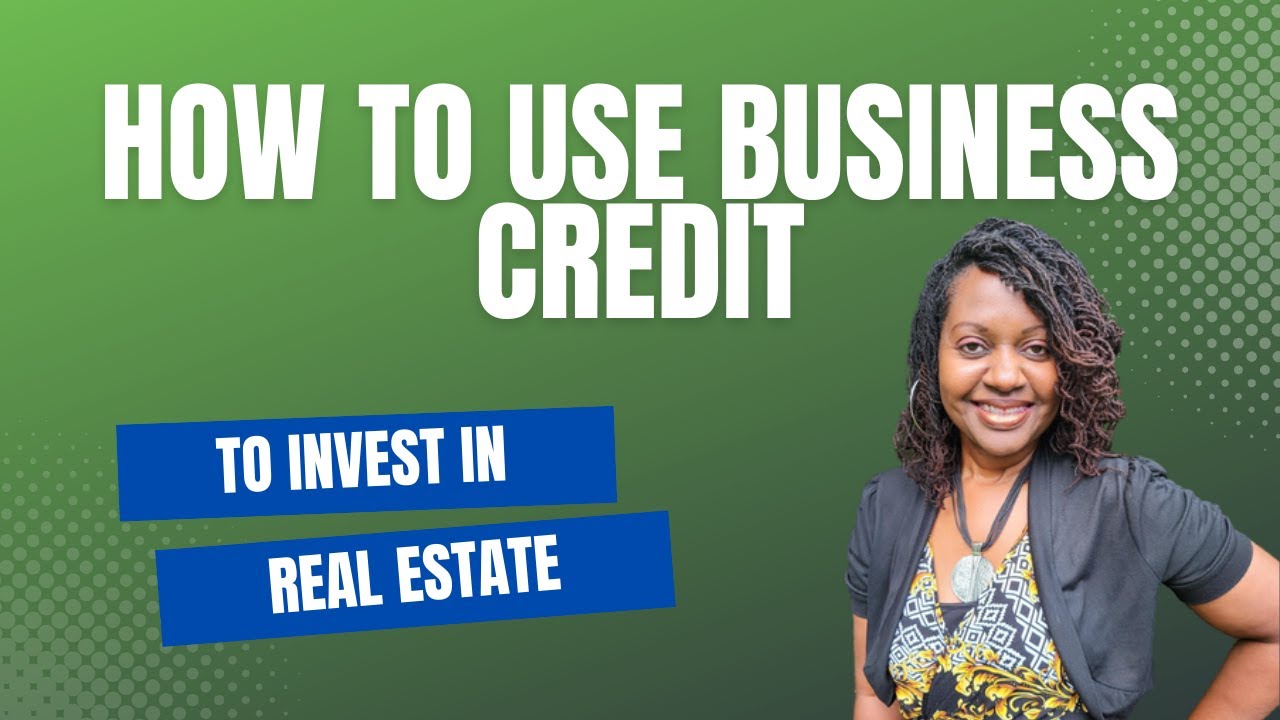 How To Use Business Credit to Invest In Real Estate - YouTube