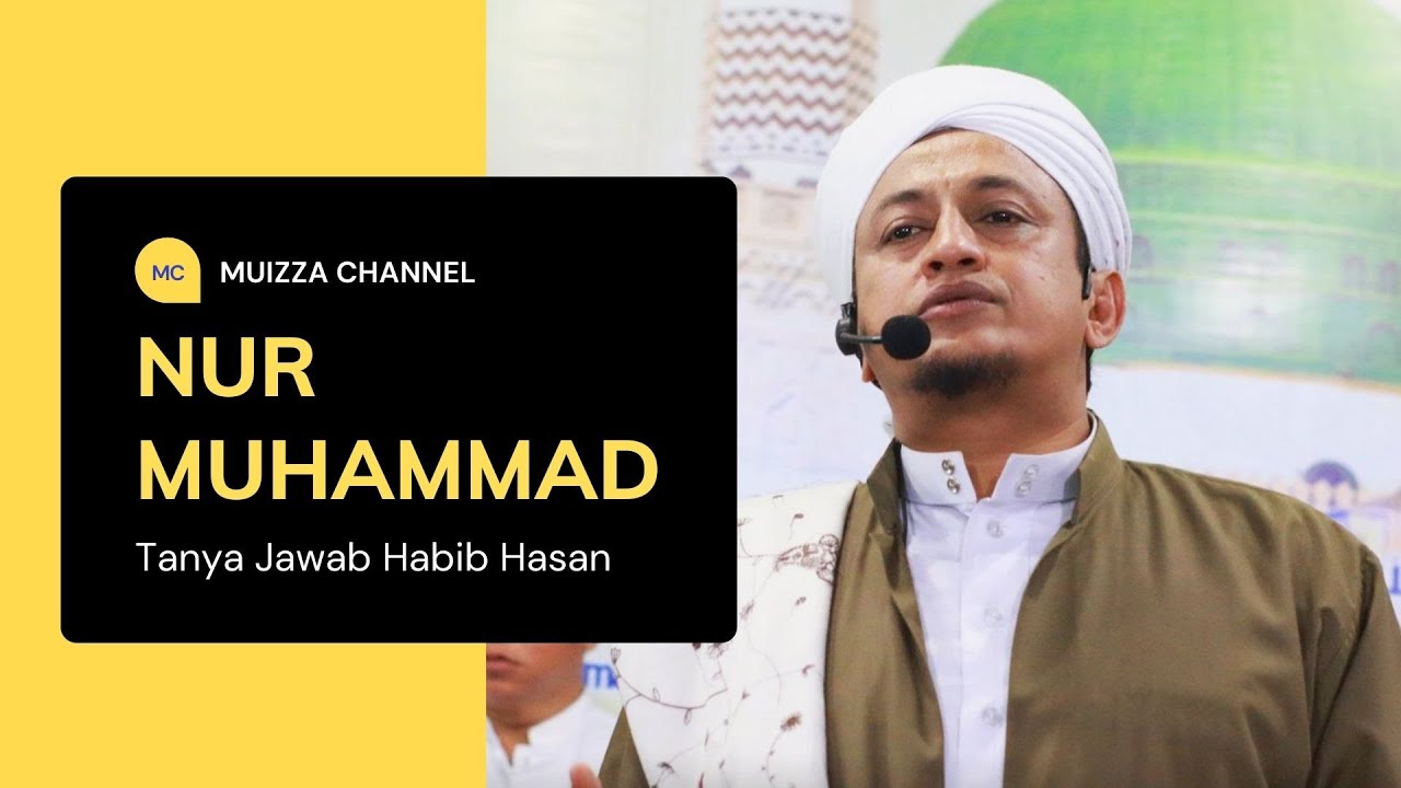Siapakah Itu Nur Muhammad - Habib Hasan Bin Ismail Al Muhdor - YouTube
