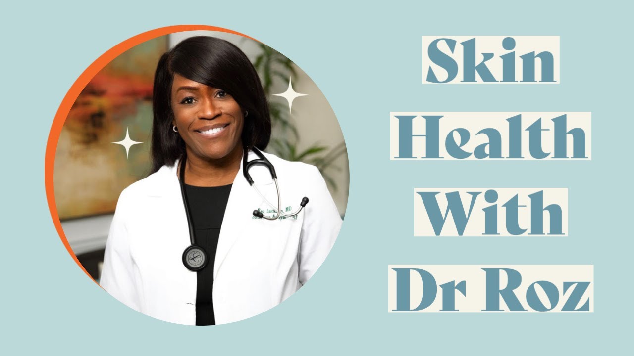 Dr. Roz Talks Skin Health - YouTube