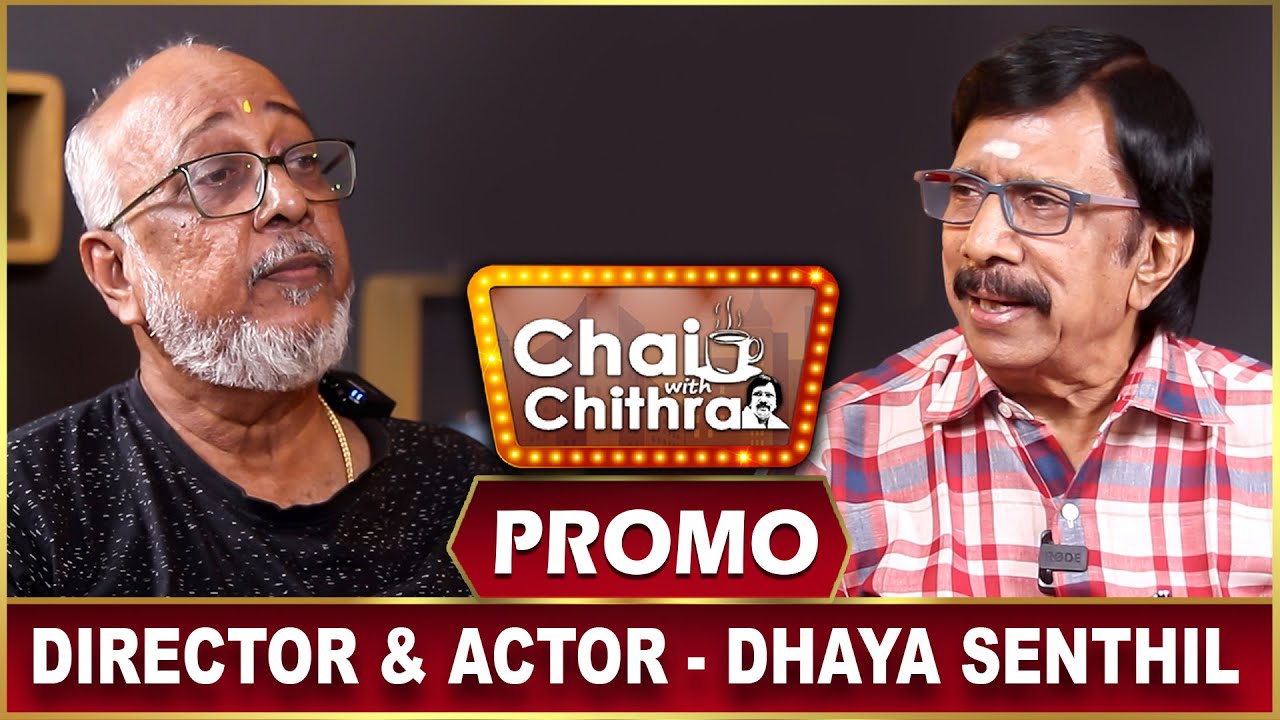 Director & Actor Dhaya senthil | Promo | Chai With Chithra - YouTube