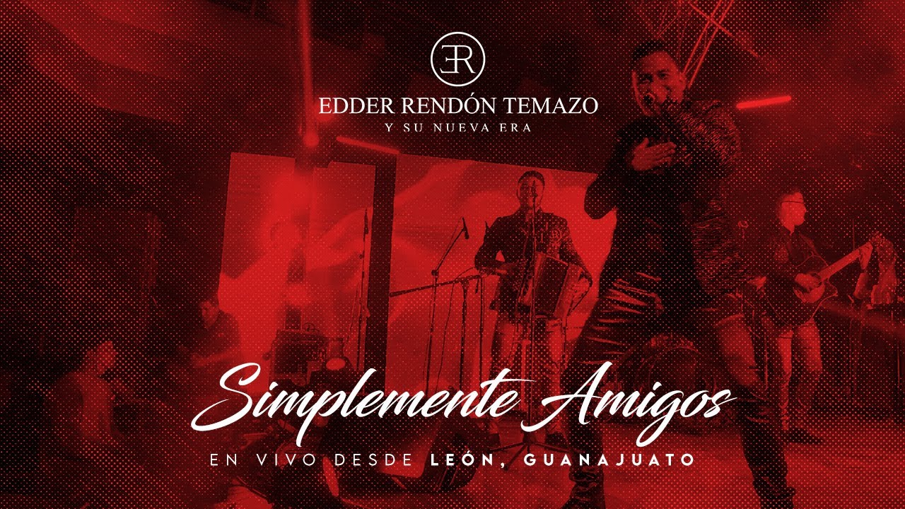 Edder Rendón Temazo - Simplemente Amigos (En Vivo Desde León, Gto.) - YouTube