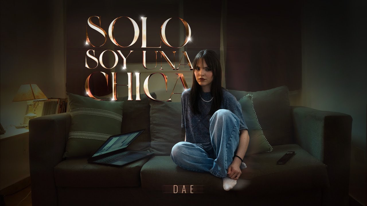 Dae Güesnett - Solo soy una chica (Video Oficial) - YouTube