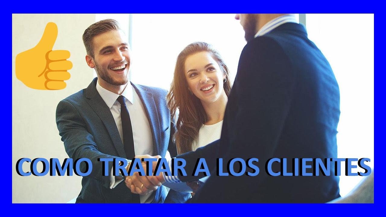 COMO TRATAR AL CLIENTE EN EL SECTOR INMOBILIARIO - YouTube