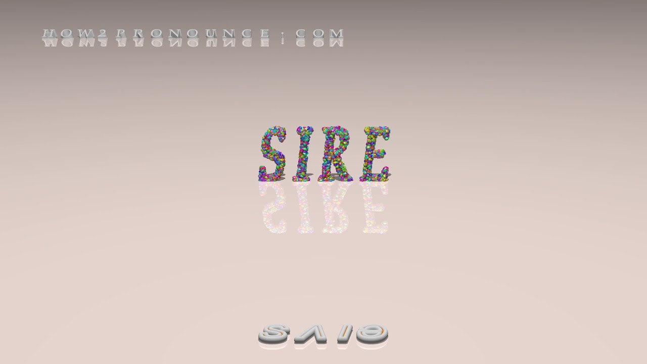 sire - pronunciation + Examples in sentences and phrases - YouTube