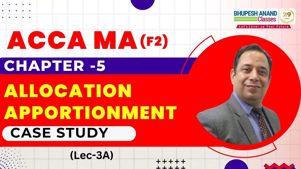 ACCA f2 | Management Accounting Chapter 5 | Allocation & Apportionment Case study | Overheads ...