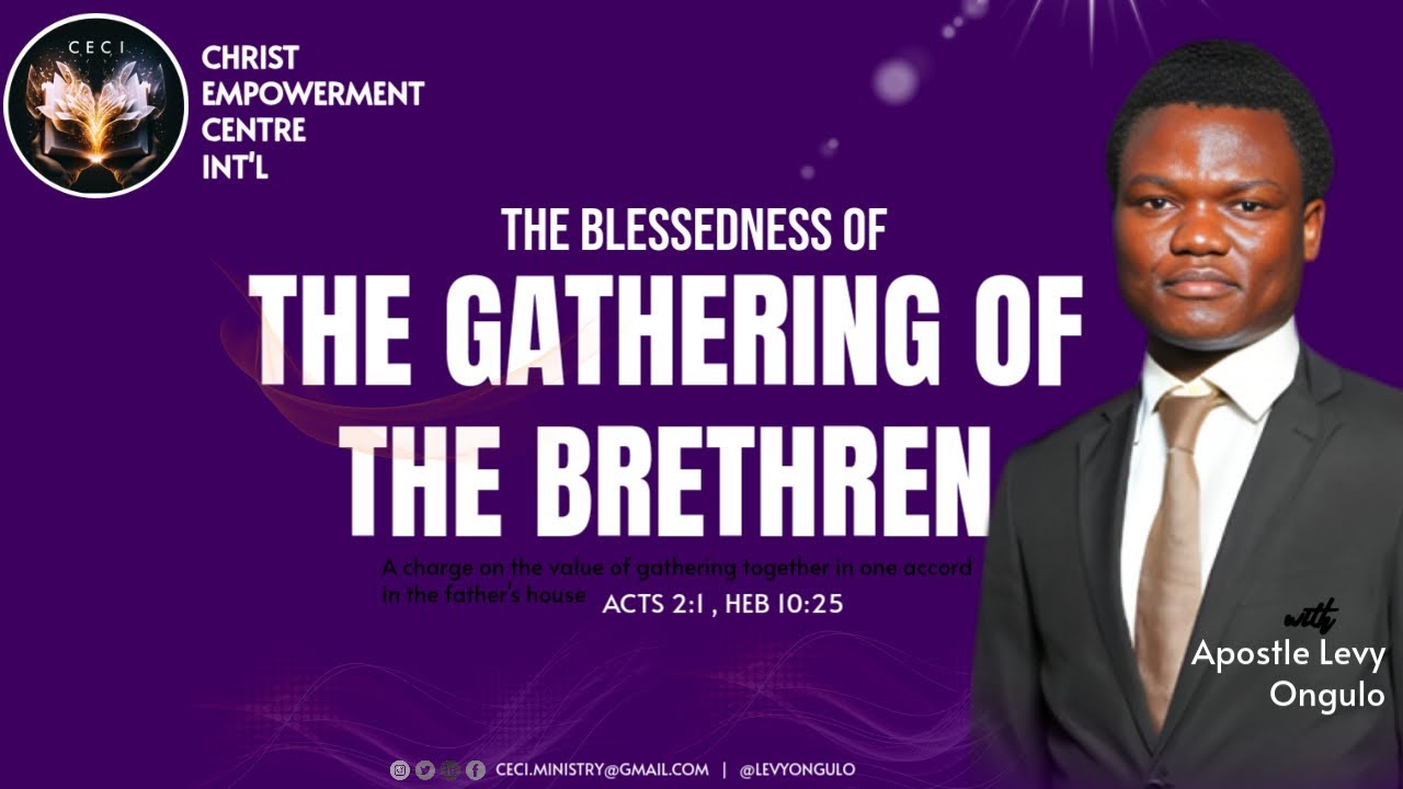 THE BLESSEDNESS OF THE GATHERING OF THE SAINTS | Apostle Levy Ongulo ...