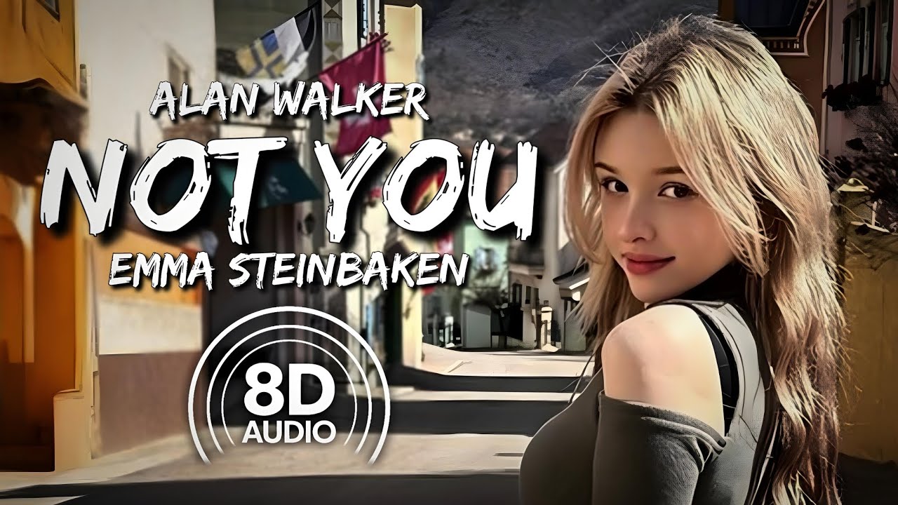 Not You (8D Audio) || Alan Walker || Emma Steinbakken - YouTube