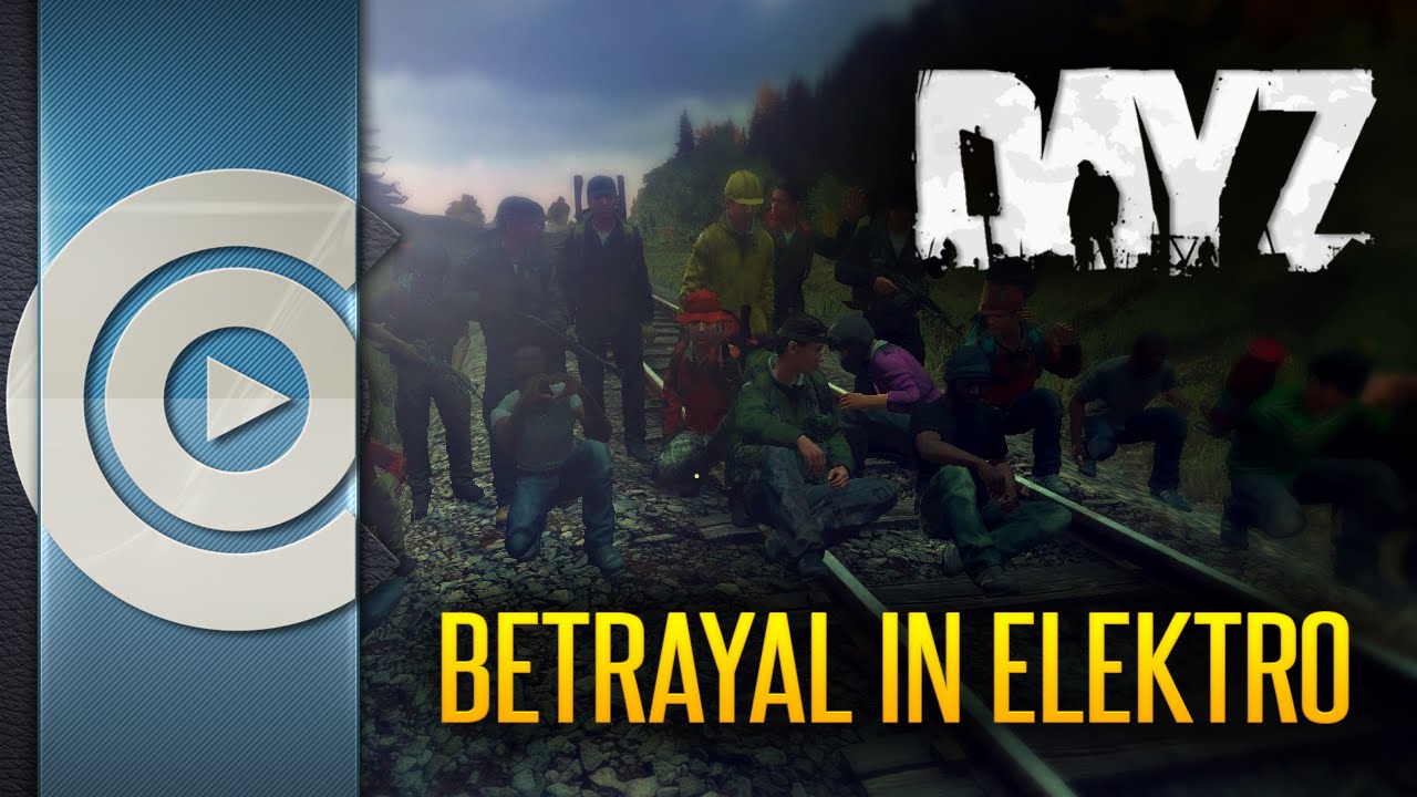 "Betrayal in Elektro" - DayZ Standalone Alpha - YouTube