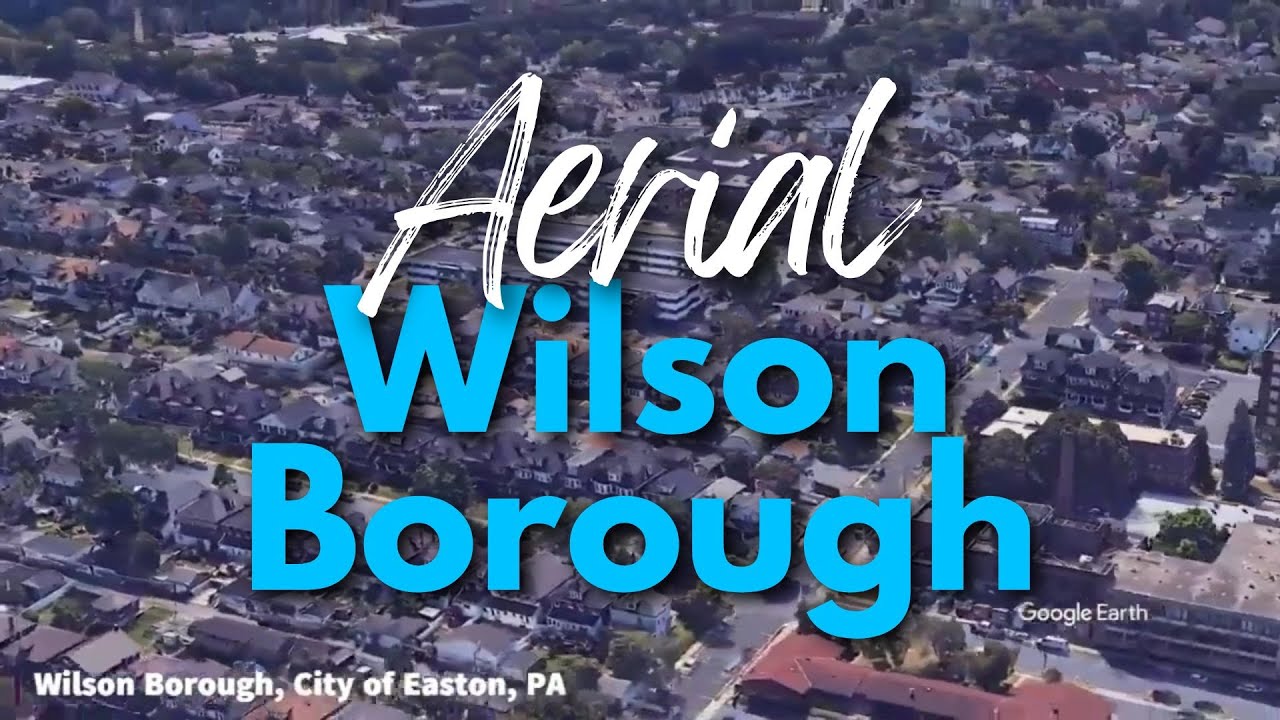 Wilson Borough, PA | Aerial Tour of This Lehigh Valley Hidden Gem ...