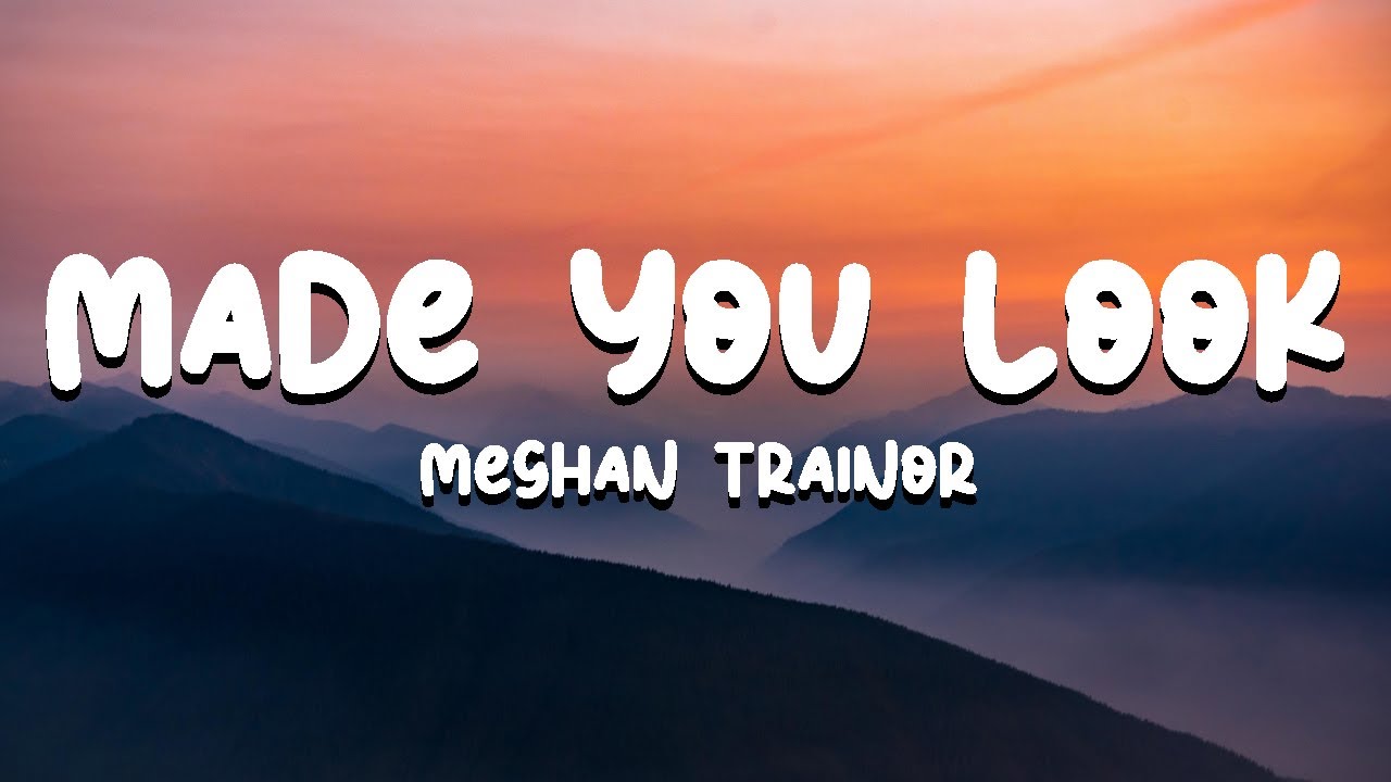 Made You Look by Meghan Trainor (Lyrics) - YouTube